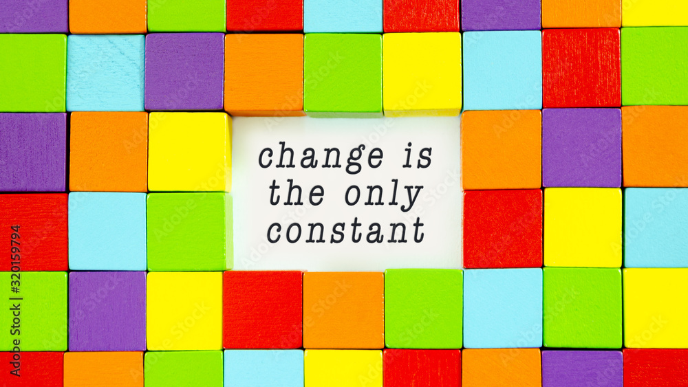 Change is the only constant typed on white paper in a conceptual image ...