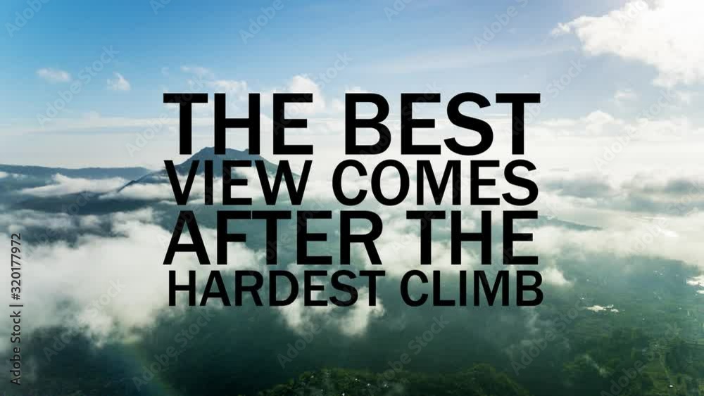 The best view comes after the hardest climb text on hill background ...