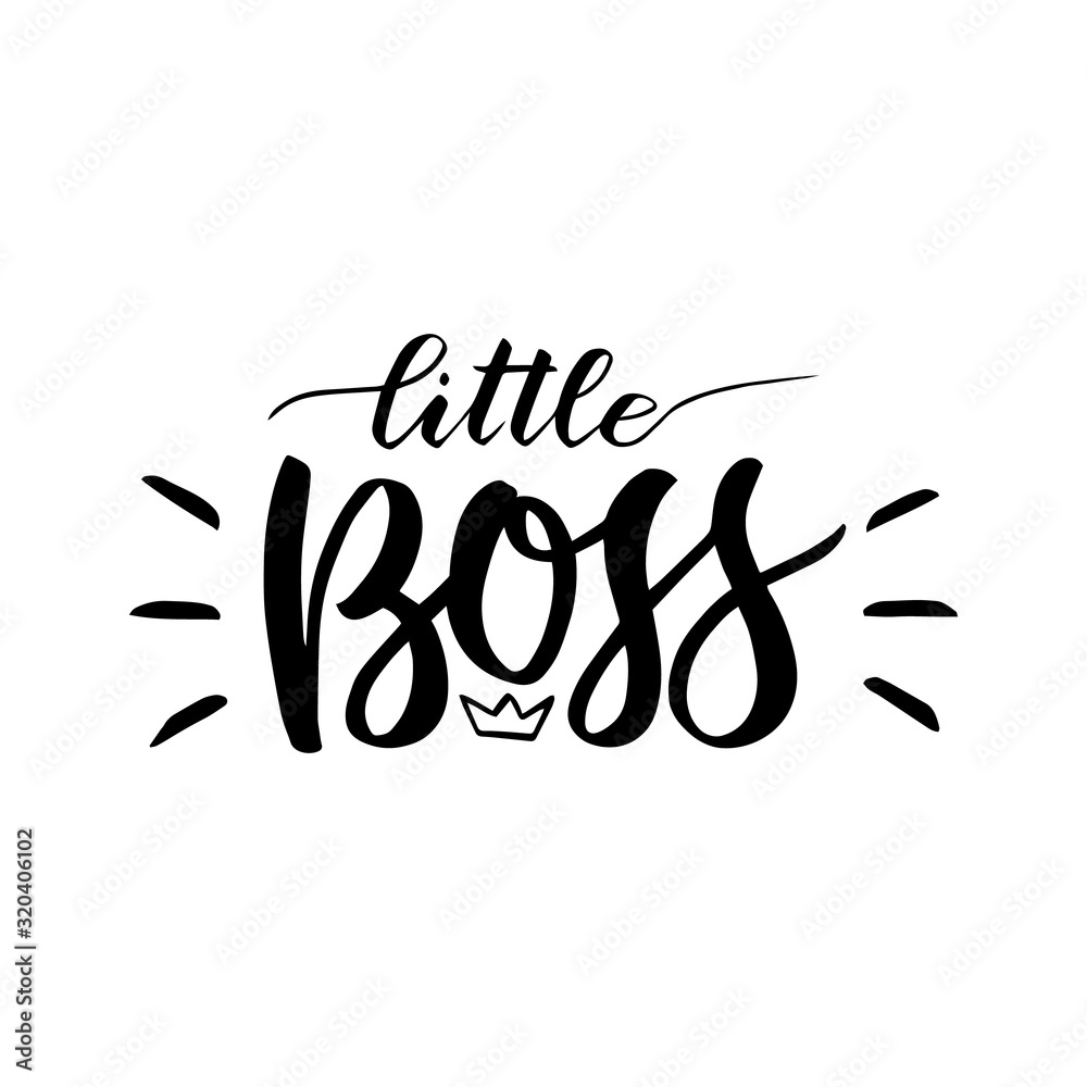 little boss. Hand lettering quotes to print on babies clothes, nursery ...