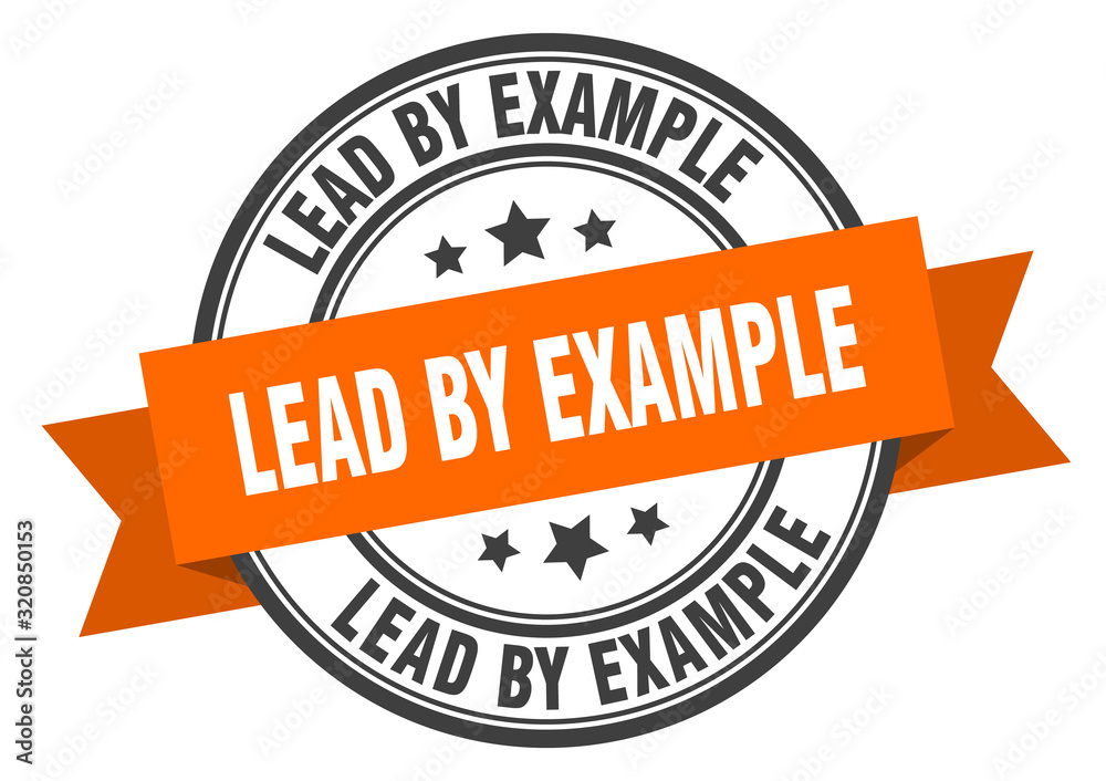lead by example label. lead by exampleround band sign. lead by example ...