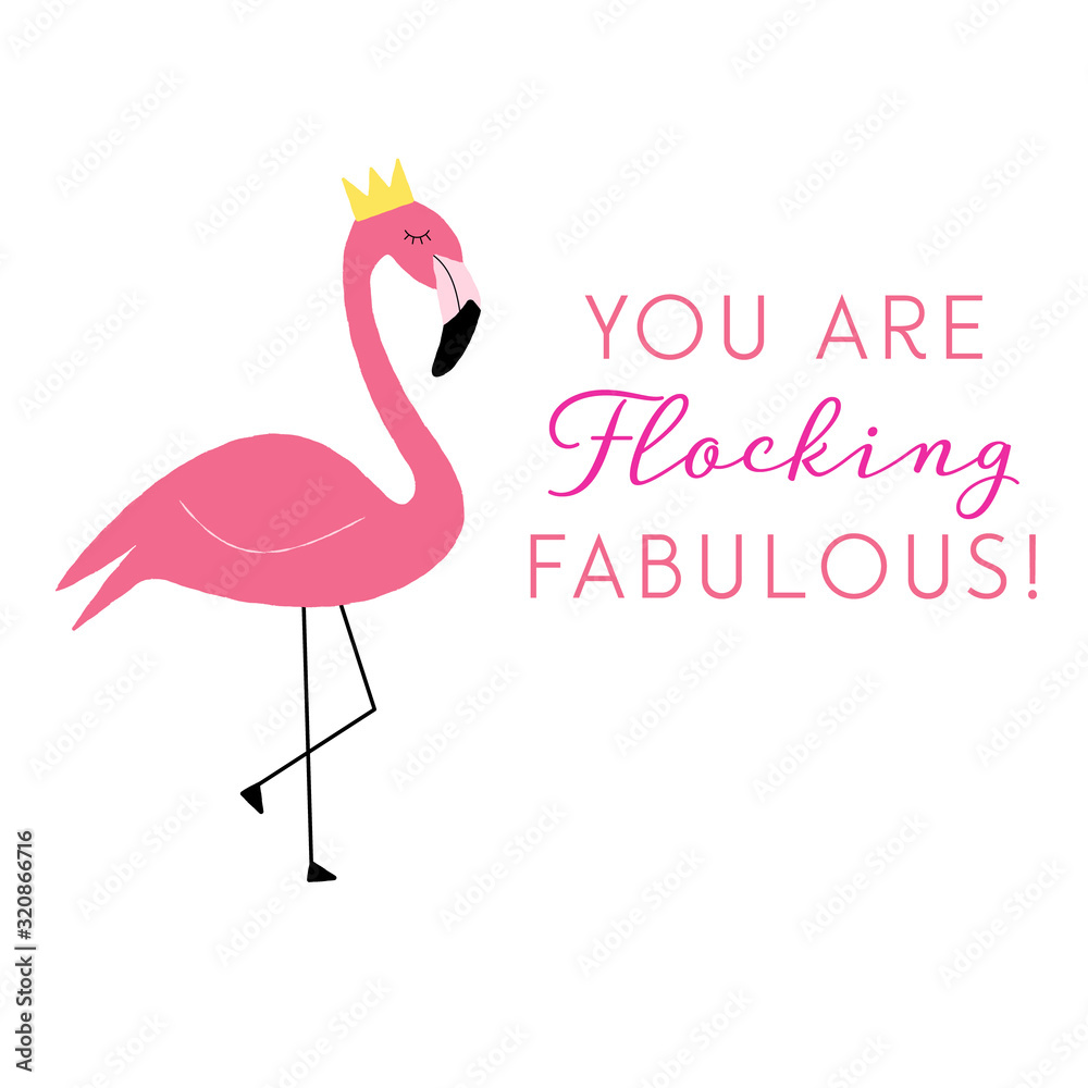 Vector illustration of a flamingo wearing a crown. You are flocking ...