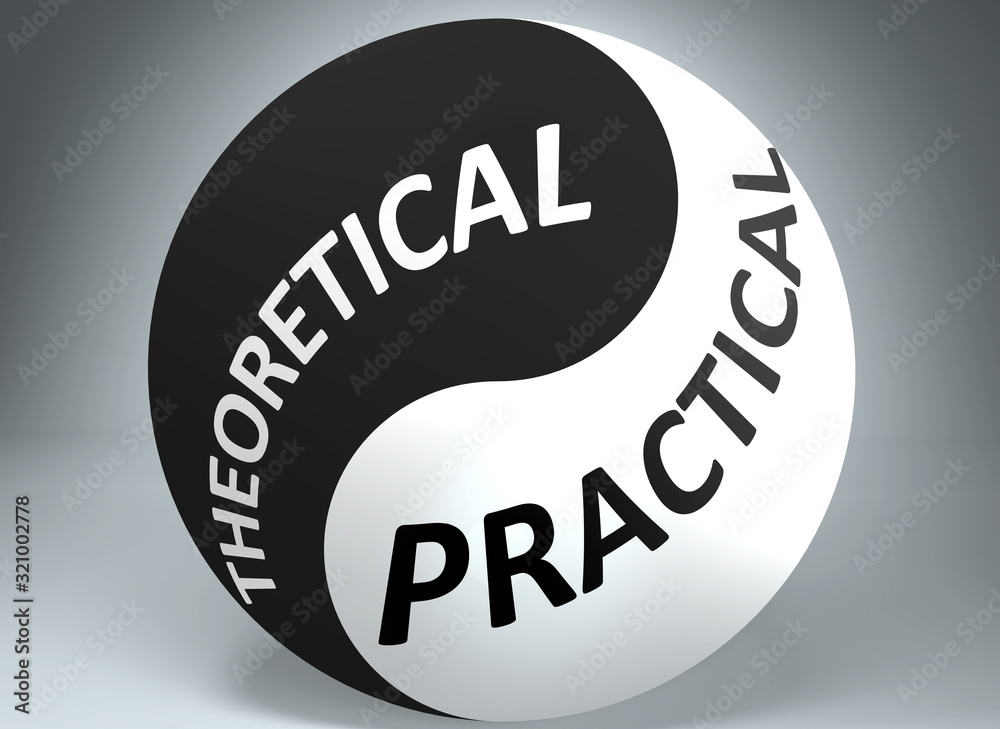 Theoretical and practical in balance - pictured as words Theoretical ...