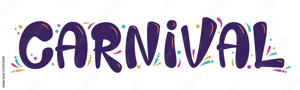 "Carnival!" lettering sign with color splash. Handwritten modern brush ...
