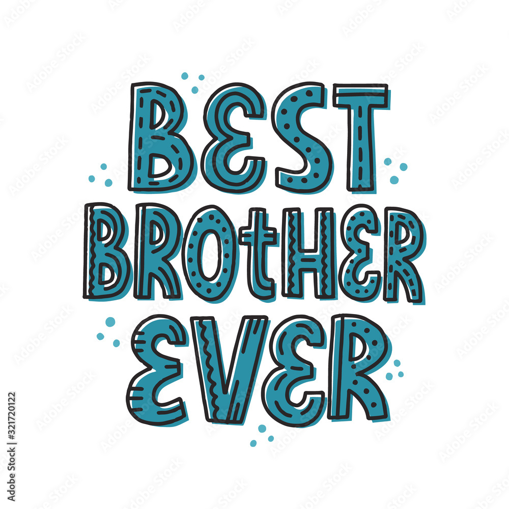 Best brother ever quote. HAnd drawn vector lettering for card, t shirt ...