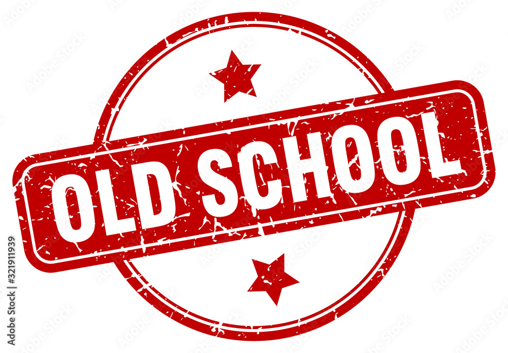 old school stamp. old school round vintage grunge sign. old school ...
