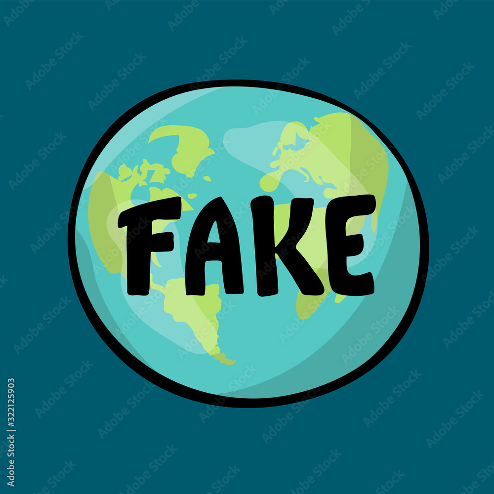 Fake. the Earth is flat. Lettering on the background of the earth. Flat ...