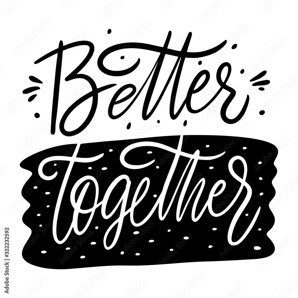 Better Together. Hand drawn lettering. Black Ink. Vector illustration ...