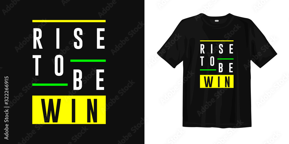 Rise to be win. Typography t shirt design inspirational quotes about ...