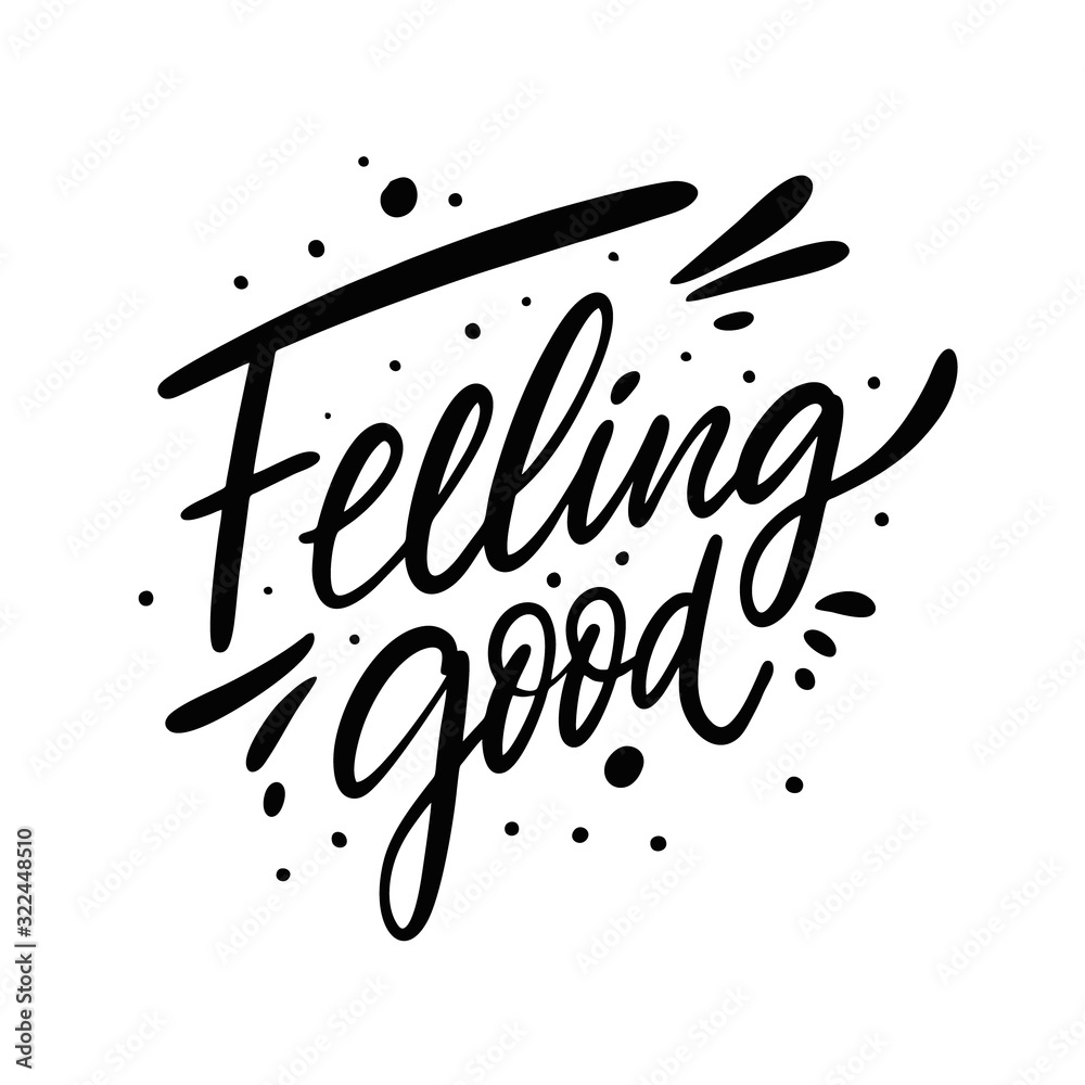 Feeling Good lettering phrase. Black ink. Vector illustration. Isolated ...