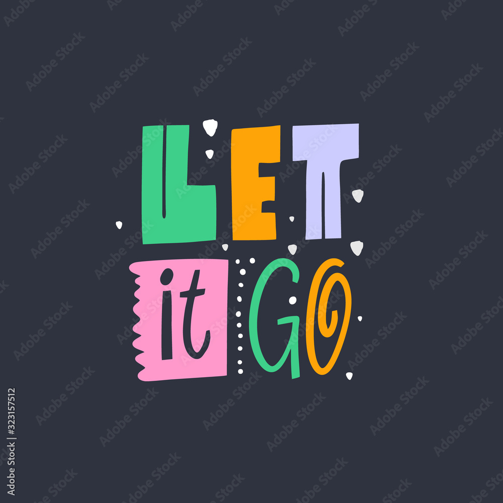 Let it go lettering phrase. Modern colorful typography. Vector ...
