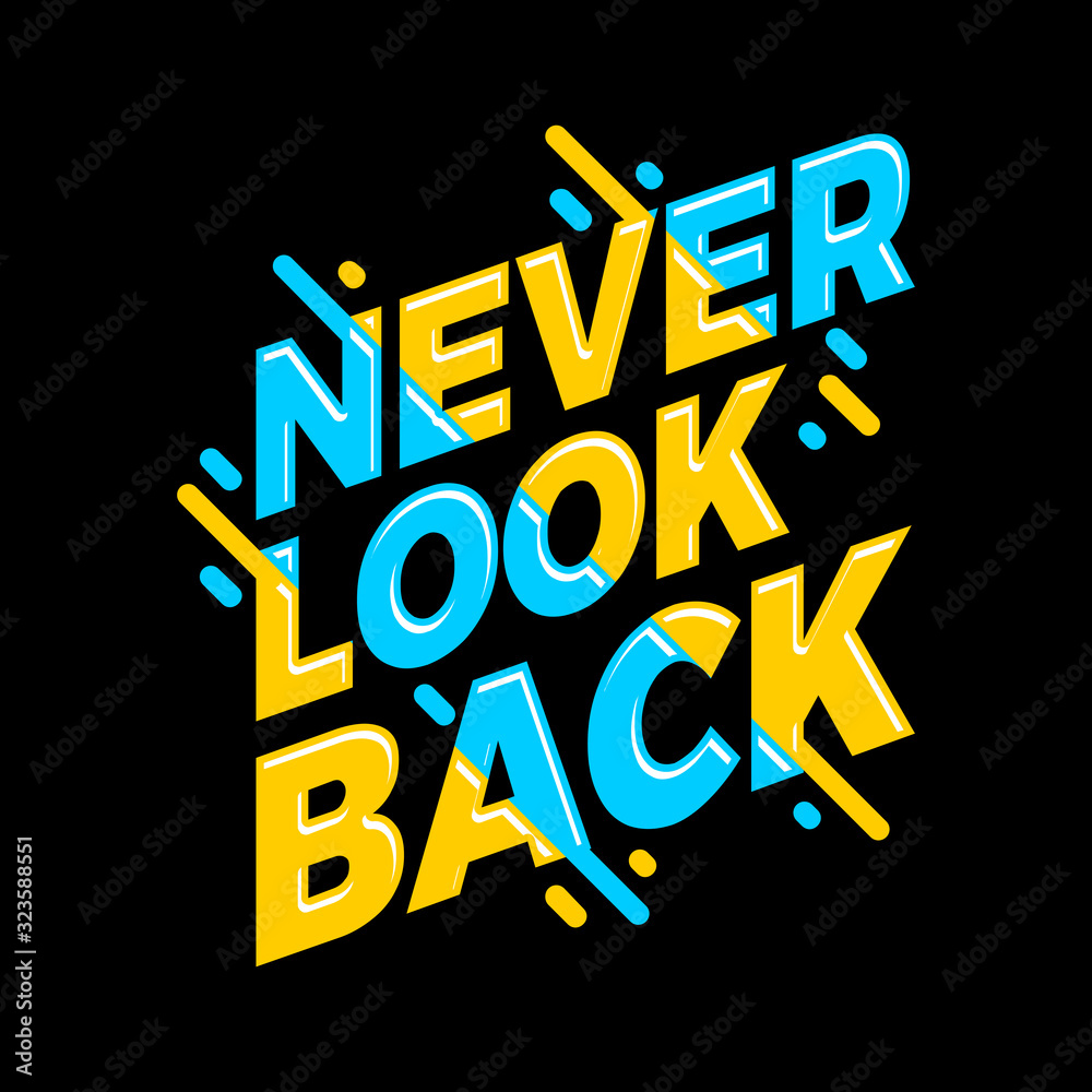 never look back lettering typography. inspiration and motivational ...