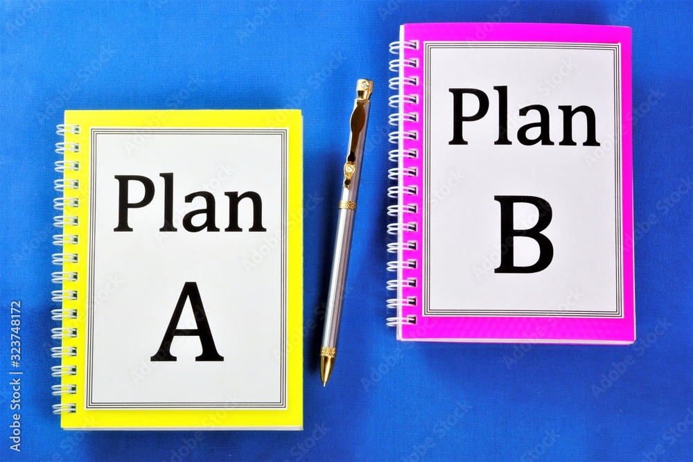 Plan A and plan B. an Alternative, backup plan of action in case the ...