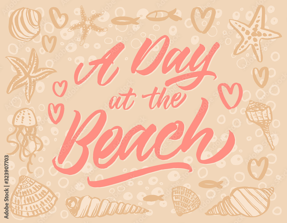 Vector hand drawn quote "A day at the beach". Hand drawn sea shells and ...