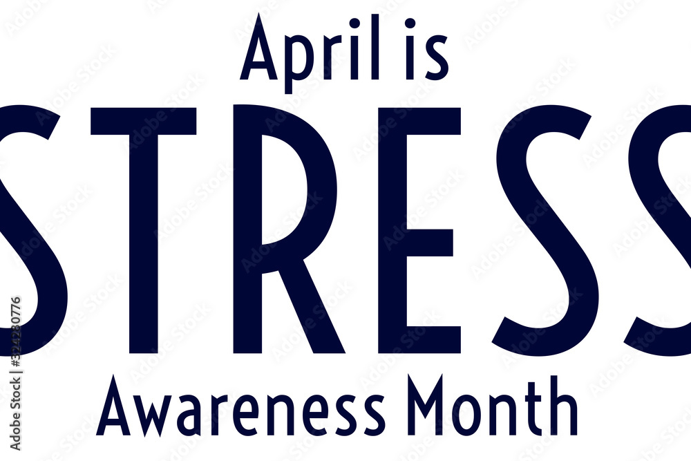 April is Stress Awareness Month. Holiday concept. Template for ...