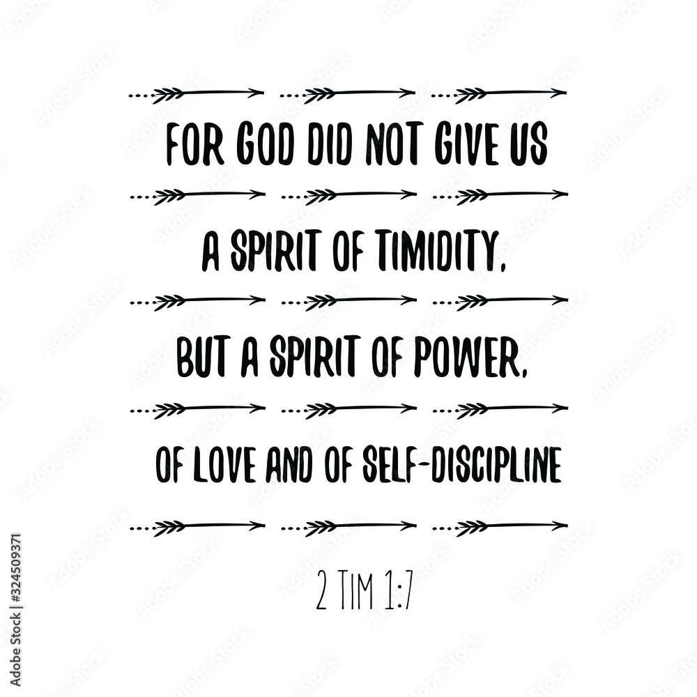 For God did not give us a spirit of timidity, but a spirit of power, of ...