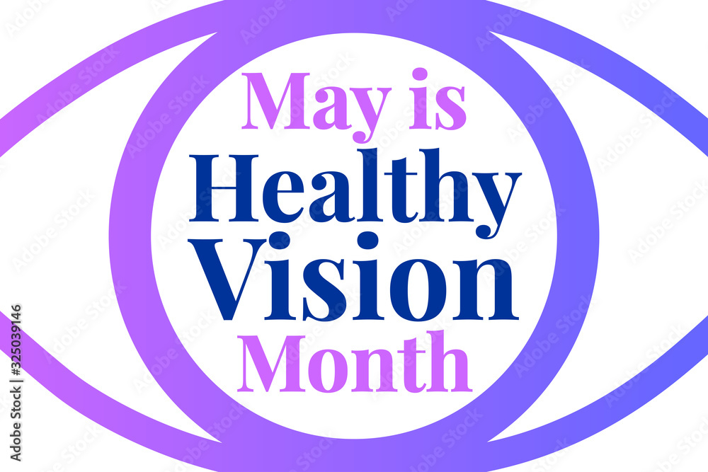 May is Healthy Vision Awareness Month. Holiday concept. Template for ...
