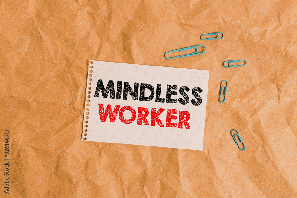 Foto de Conceptual hand writing showing Mindless Worker. Concept ...