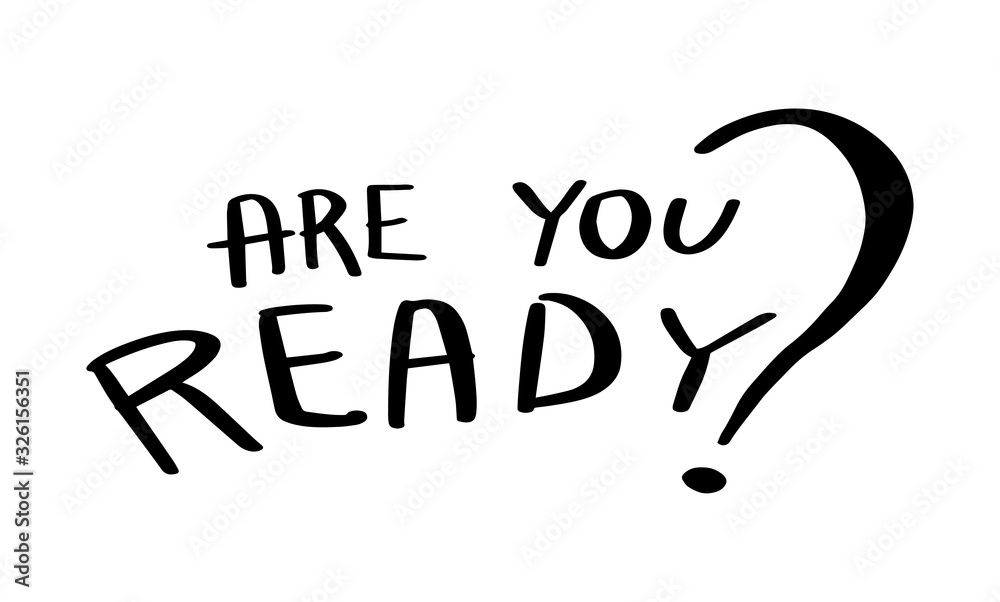 Are you ready hand drawn lettering isolated on white background. Vector ...