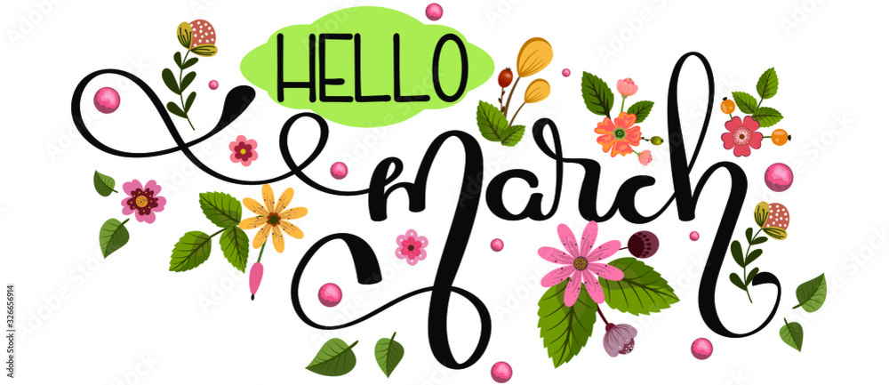 Hello March. Hello MARCH! vector text with flowers and leaves ...