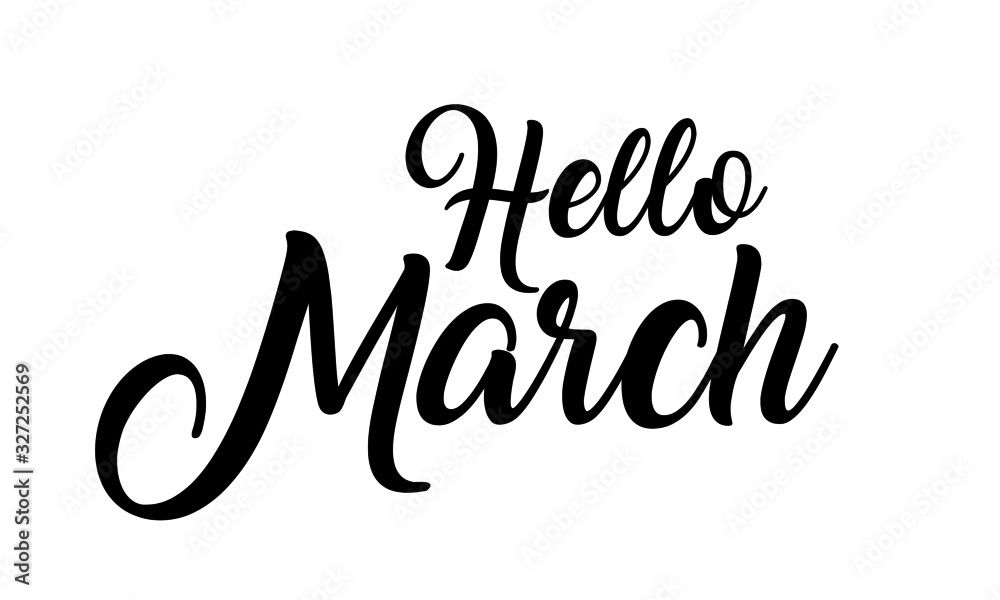 hello March. handwritten lettering on isolated white background. Modern ...