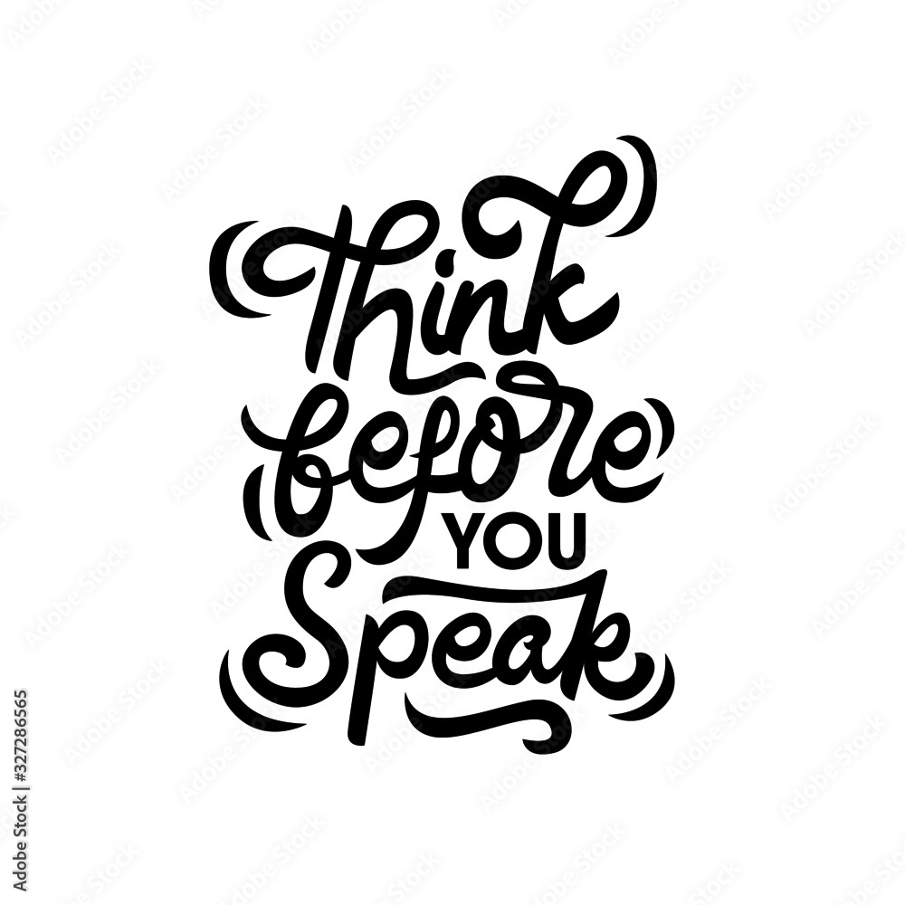 think before you speak hand drawn lettering inspirational and ...