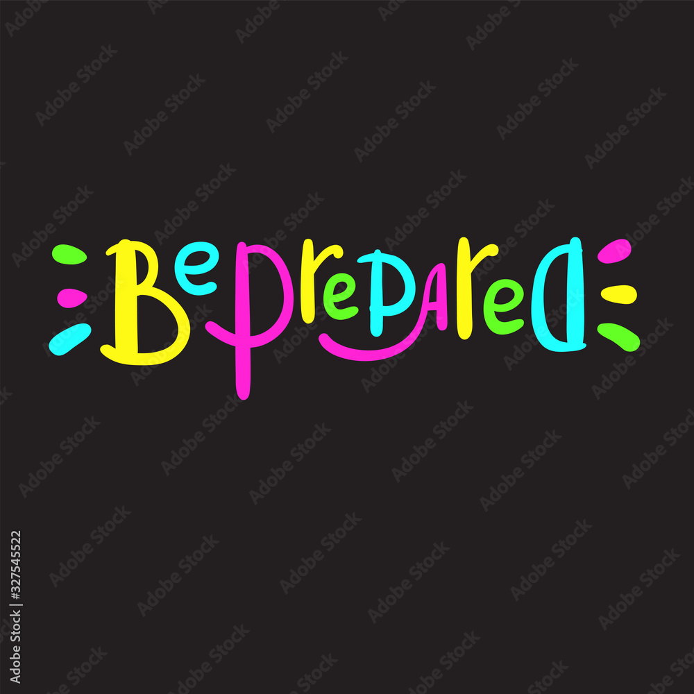 Be prepared - inspire motivational quote. Hand drawn beautiful ...