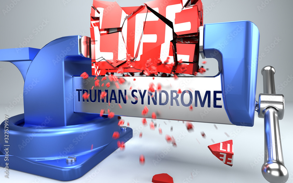 Truman syndrome can ruin and destruct life - symbolized by word Truman ...