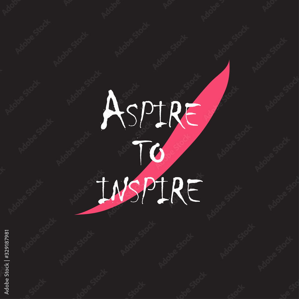Aspire to inspire for applying to t-shirts. Stylish and modern design ...