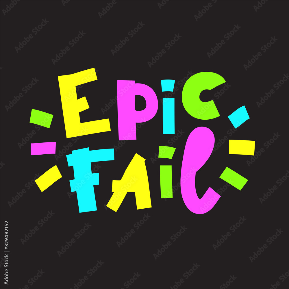 Epic fail - inspire motivational quote. Hand drawn beautiful lettering ...