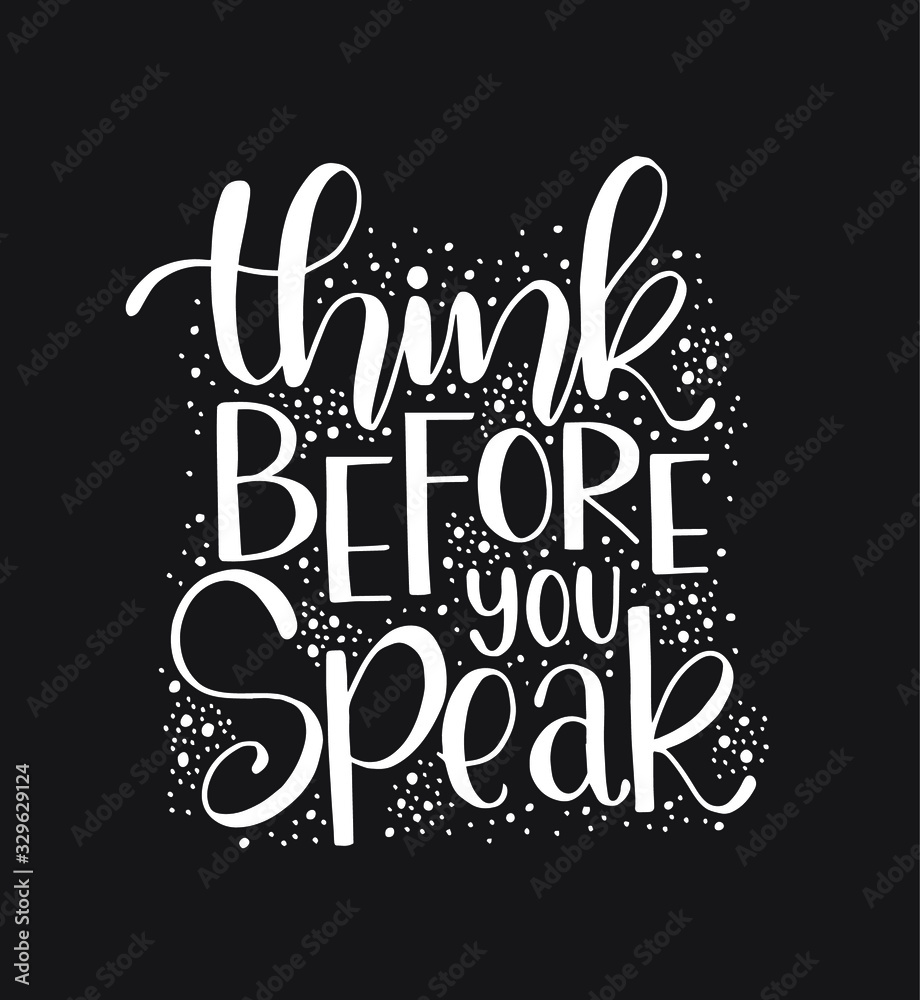 Think before you speak, hand lettering, motivational quotes Stock ...