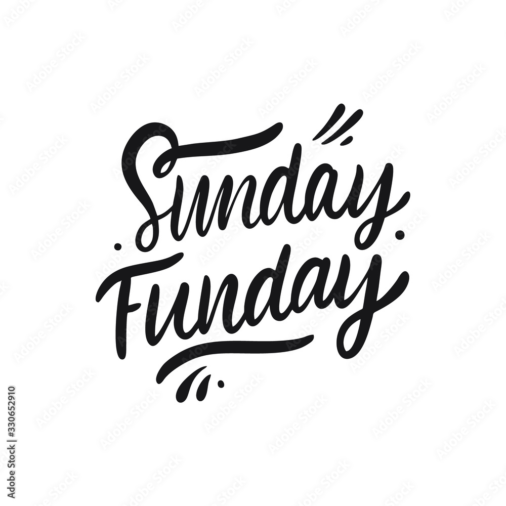 Sunday Funday. Hand drawn motivation lettering phrase. Black ink ...