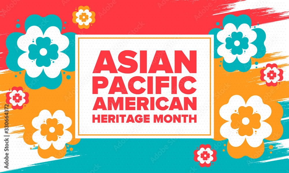 Asian Pacific American Heritage Month. Celebrated in May. It celebrates ...