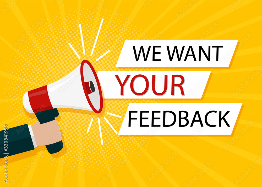 We want your feedback in bubble. Hand holds megaphone for attention of ...