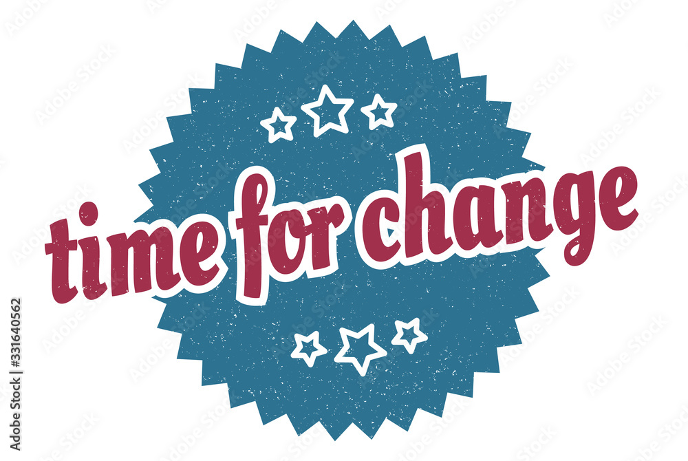 time for change sign. time for change round vintage retro label. time ...