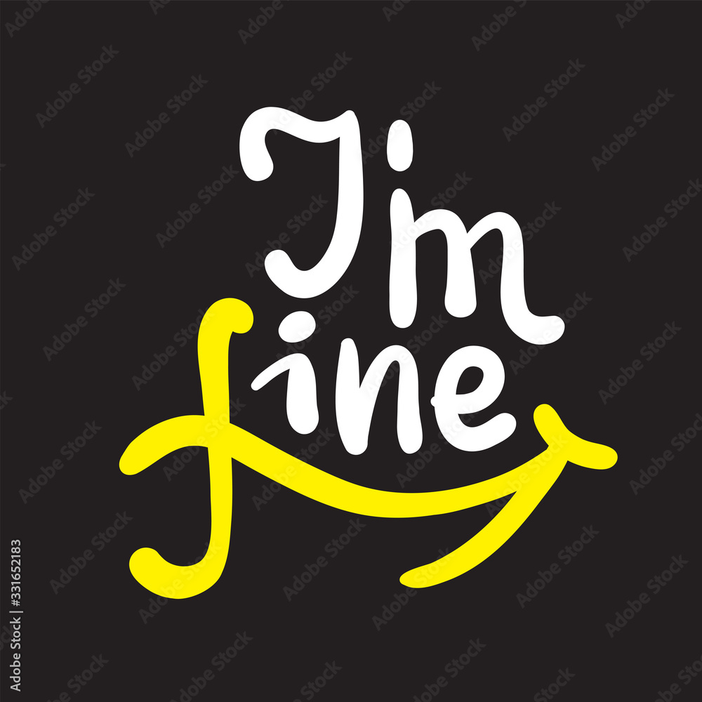 I am fine - inspire motivational quote. Hand drawn beautiful lettering ...