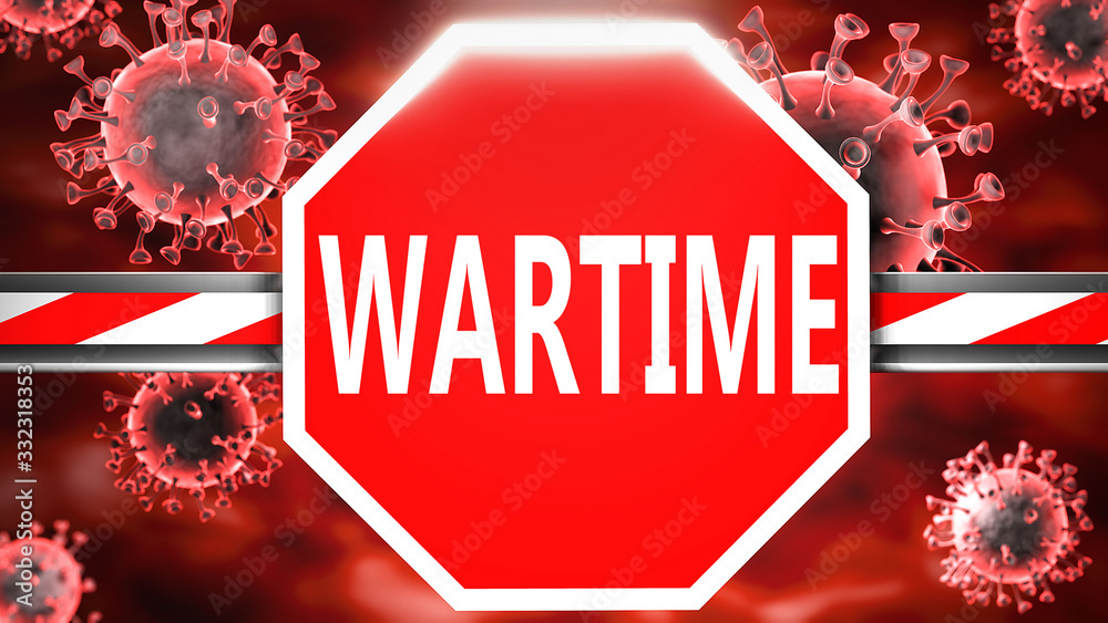 Wartime and Covid-19, symbolized by a stop sign with word Wartime and ...