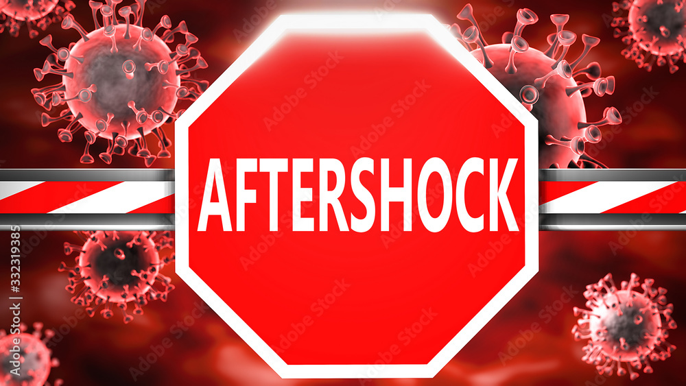 Aftershock and Covid-19, symbolized by a stop sign with word Aftershock ...