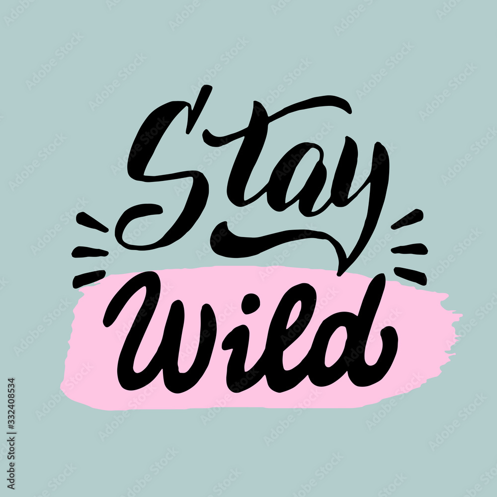 Stay wild text poster. Trendy design font. Inspirational typography ...