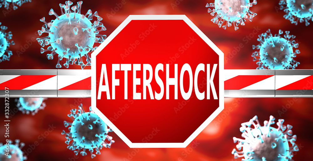 Aftershock and coronavirus, symbolized by a stop sign with word ...