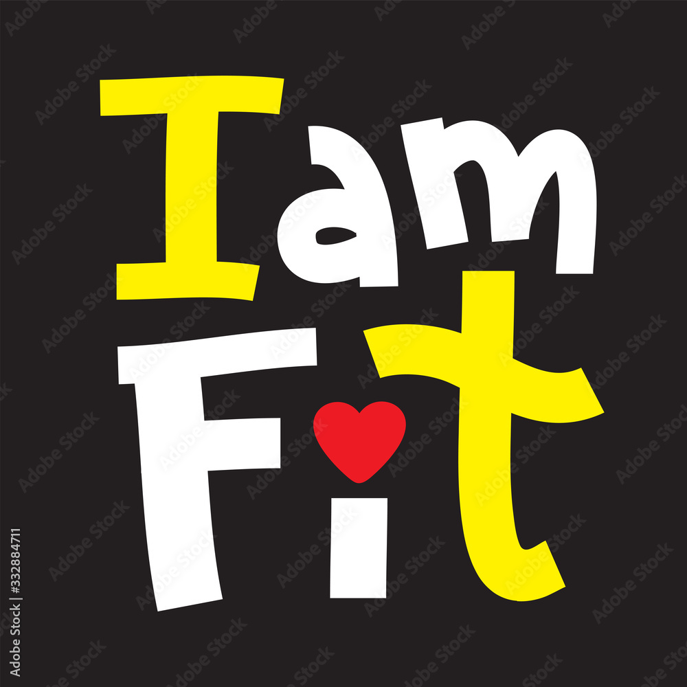I am fit - inspire motivational quote. Hand drawn beautiful lettering ...