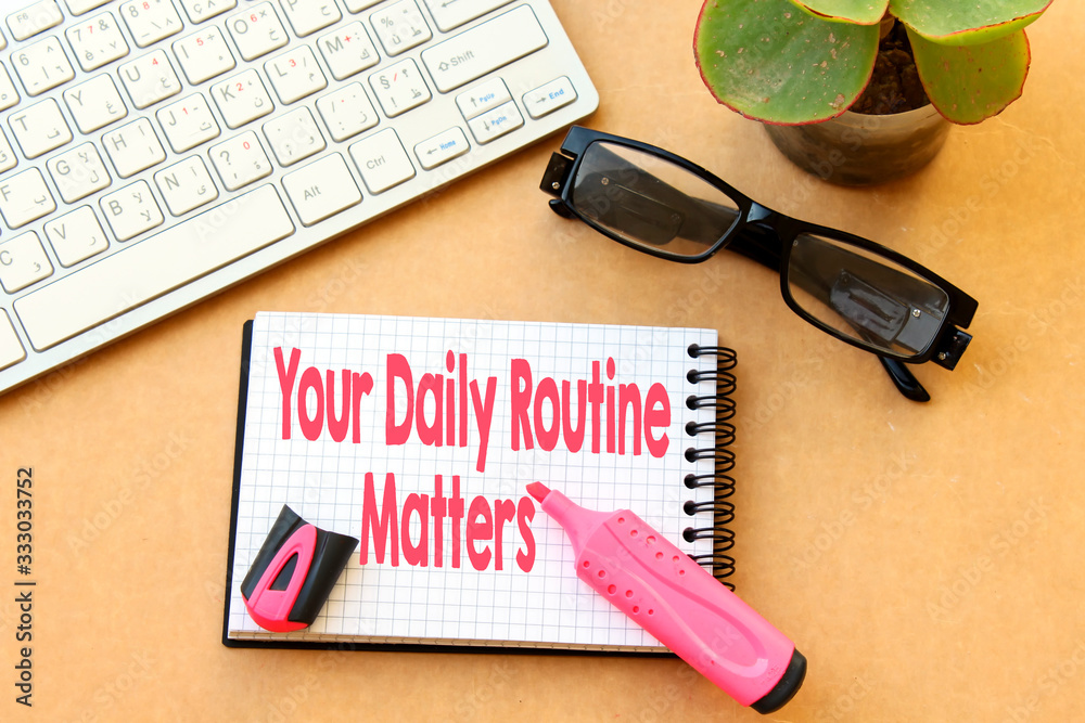 Your Daily Routine Matters concept for practice of regularly on ...