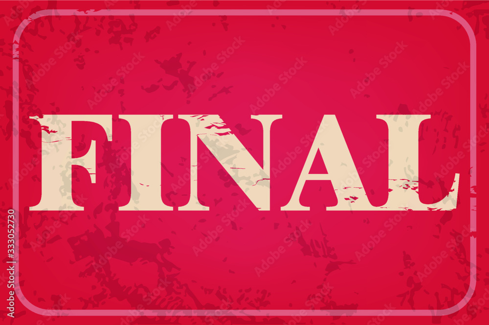 Final sign, retro worn poster, vector illustration symbol Stock Vector ...