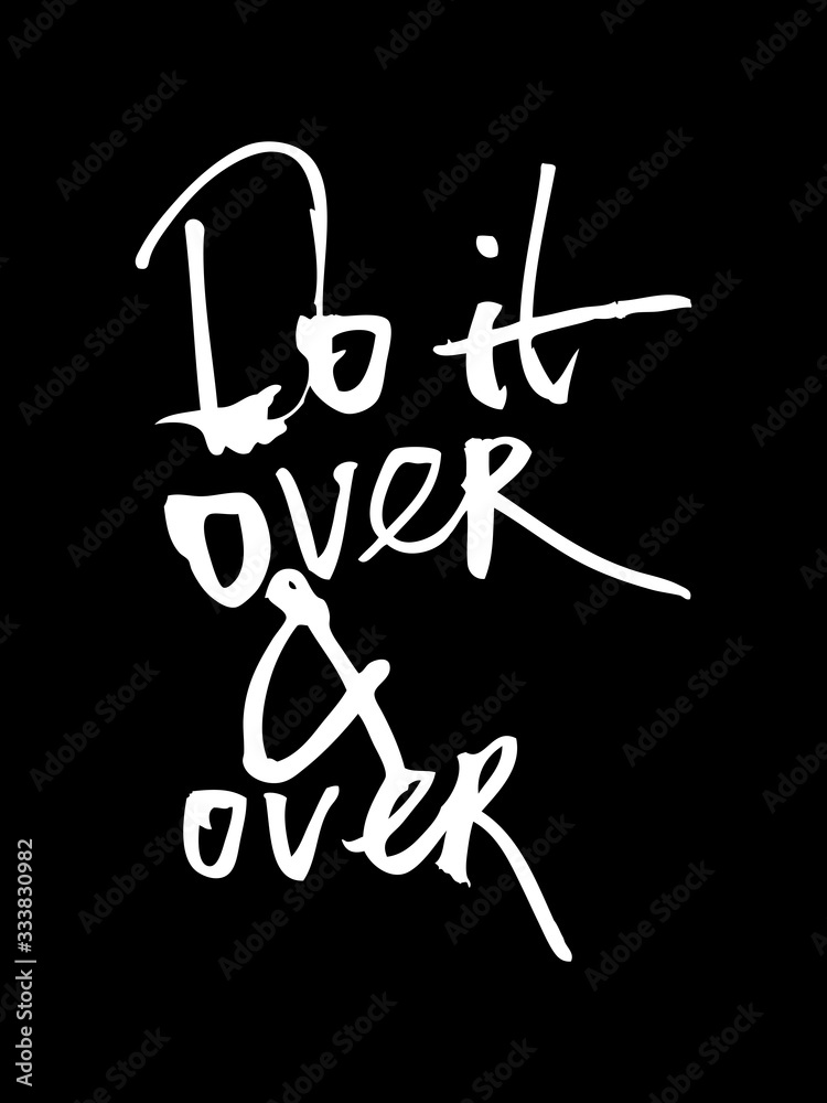 Motivational inscription. "do it over and over". Calligraphy. Black and ...