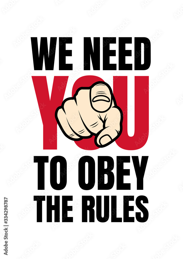 We need you to obey the rules. Behave according to law. Strong poster ...