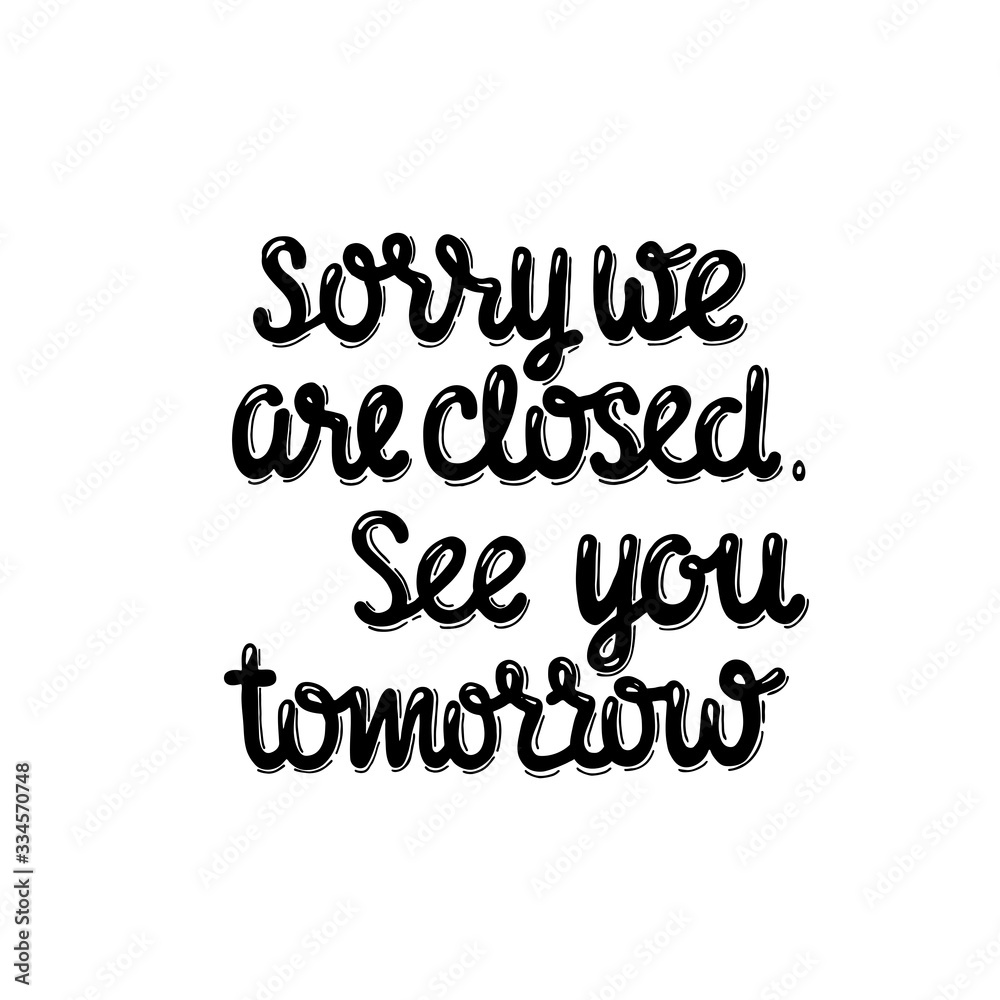 Vecteur Stock Sorry we are closed. See you tomorrow - hand written sign ...