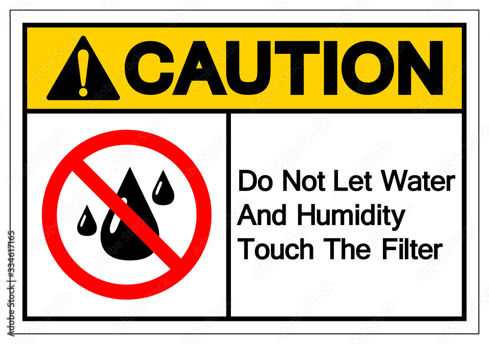 Caution Do Not Let Water And Humidity Touch The Filter Symbol Sign ...
