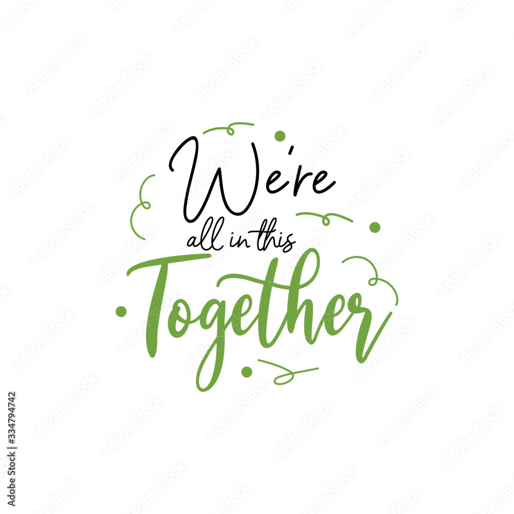Togetherness quote lettering typography. We are all in this together ...