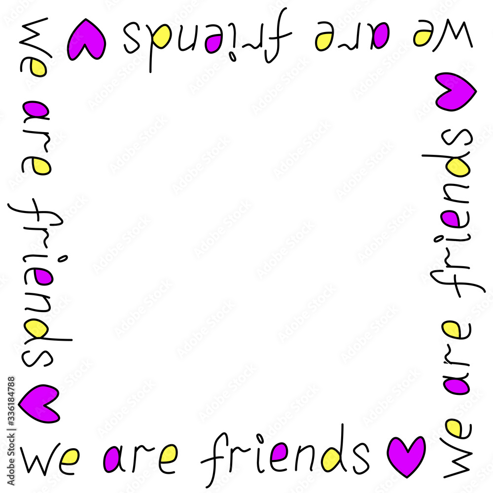 Cute funny frame of inscriptions - we are friends. Vector illustration ...