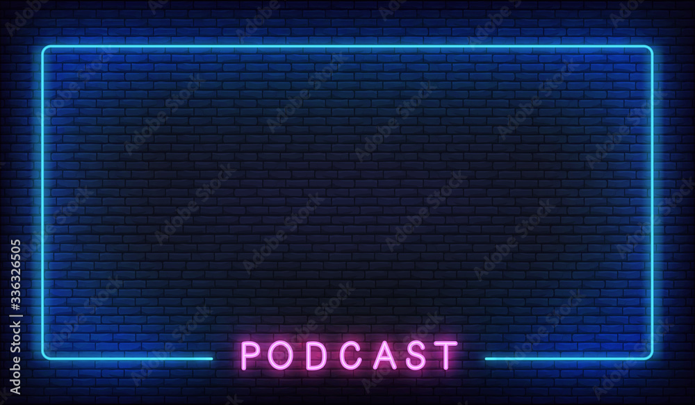 Podcast neon background. Template with glowing podcast text and border ...