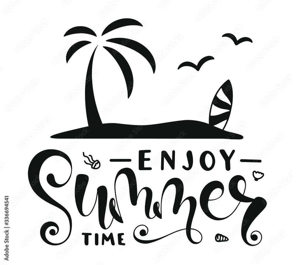 Enjoy Summer Time. Hand written lettering with palm. Calligraphy phrase ...